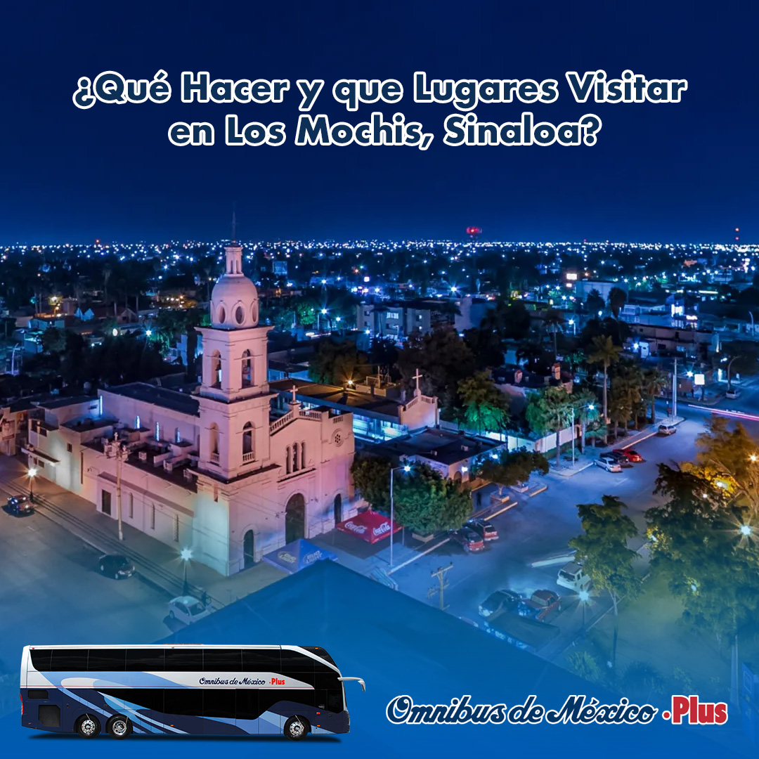 ¿Qué hacer y que lugares visitar en Los Mochis?